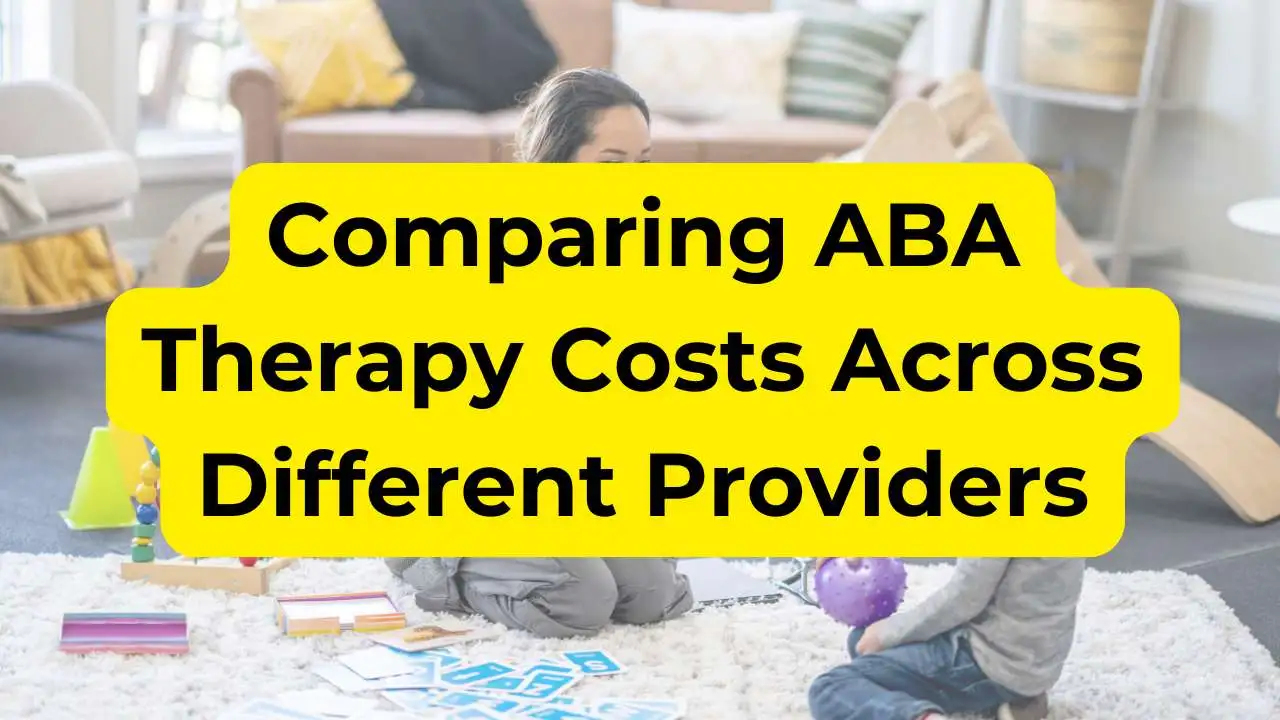 Comparing ABA Therapy Costs Across Different Providers